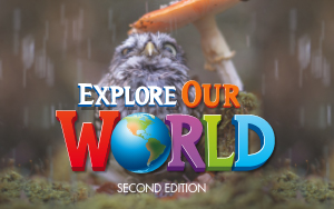 Explore Our World, Second Edition – NGL ELT Catalog – Series PRO0000009114